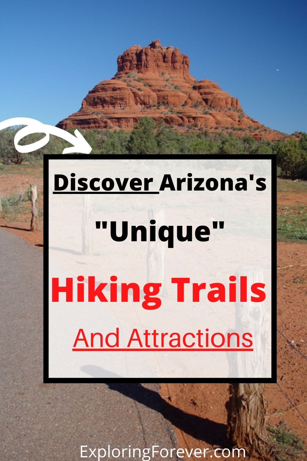 Discover Arizona’s Unique Hiking Trails And Attractions – Exploring Forever